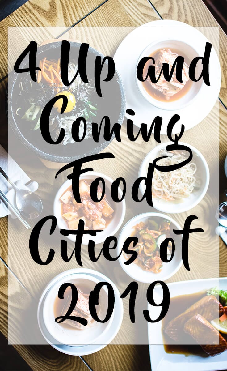 4 Up and Coming Food Cities of 2019